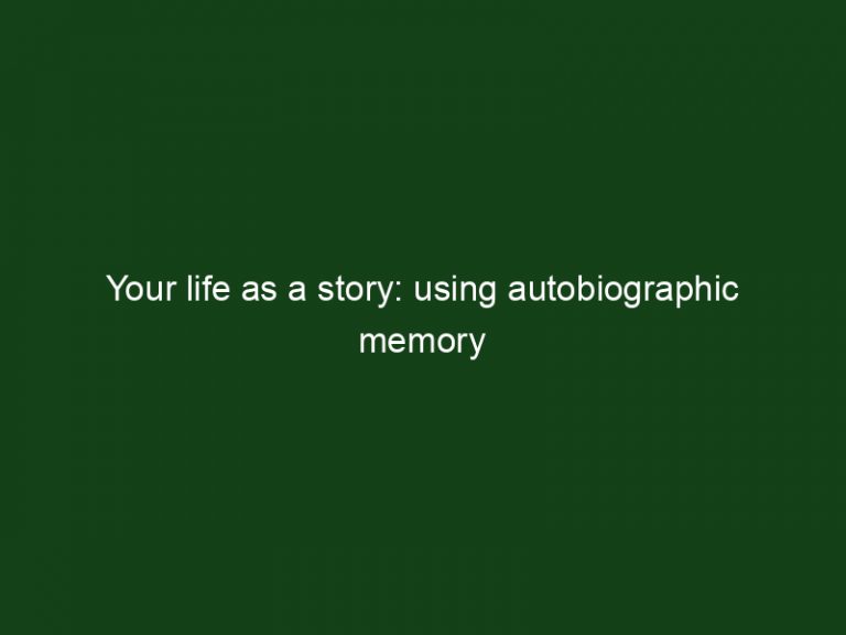 Your life as a story: using autobiographic memory - Key To Study