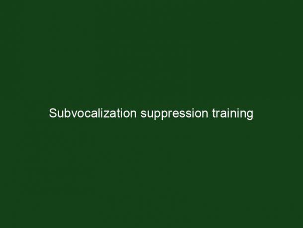 Subvocalization suppression training - Key To Study