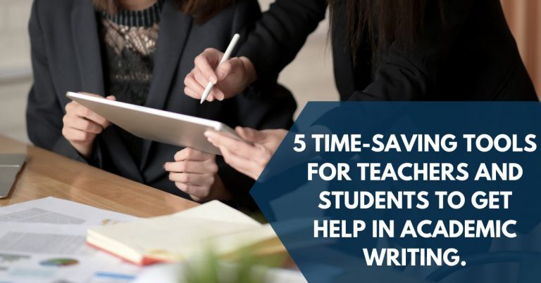 5 Time-Saving Tools for Teachers and Students to Get Help in academic Writing - Key To Study